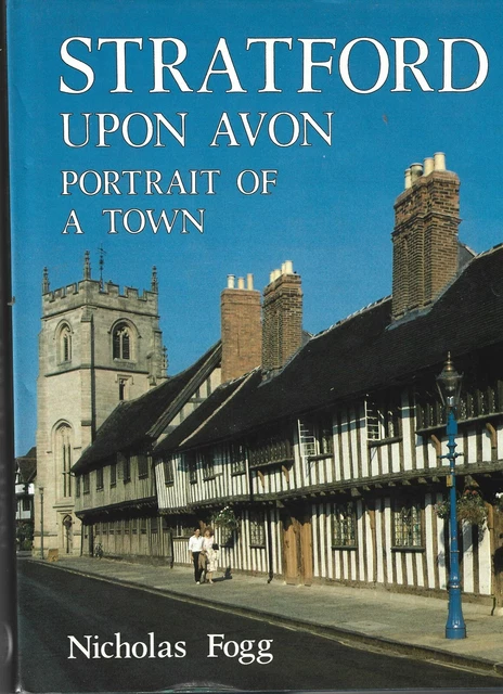 STRATFORD UPON AVON: Portrait of a Town (Nicholas Fogg - 1986 1st ...