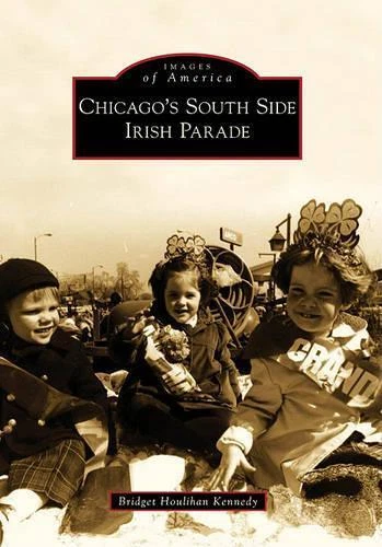 BRIDGET HOULIHAN KENNEDY Chicago's South Side Irish Parade (Poche) EUR ...