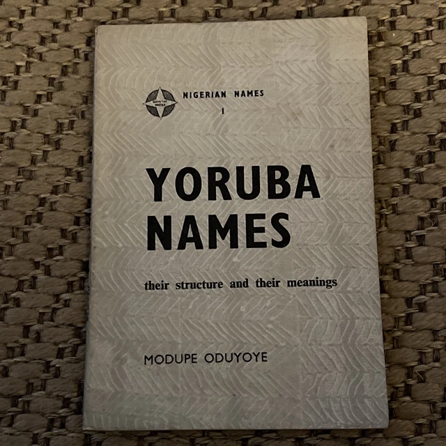 YORUBA NAMES THEIR Structure and their Meanings Modupe Oduyoye Ibadan ...