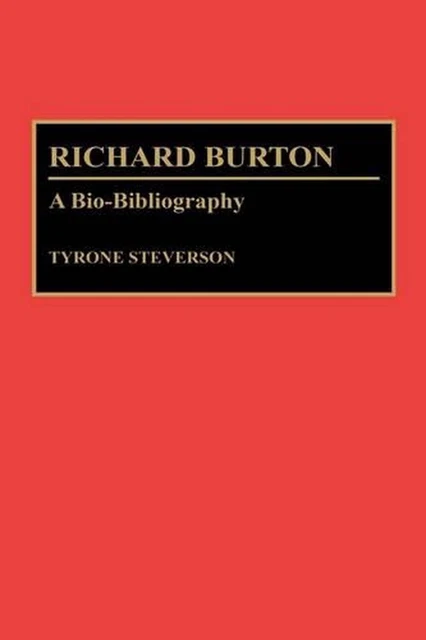 RICHARD BURTON : A Bio-Bibliography by Tyrone Steverson (anglais) livre ...