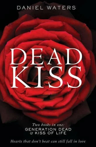 DEAD KISS: GENERATION Dead & Kiss of Life bind-up by Waters, Daniel ...