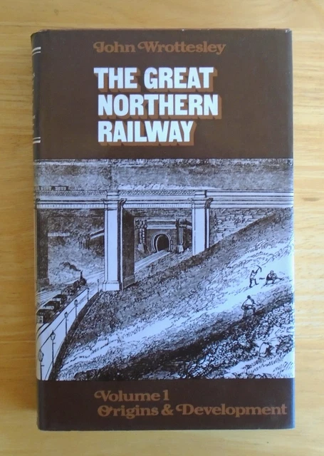 THE GREAT NORTHERN Railway Vol.1 Origins & Development, John Wrottesley ...