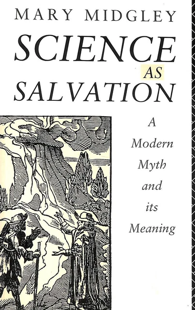 SCIENCE AS SALVATION: A Modern Myth and its Meaning by Midgley, Mary £ ...