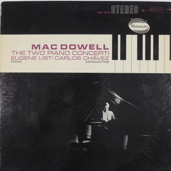 EDWARD MACDOWELL, EUGENE List / Carlos Chávez, The Two Piano Concerti ...