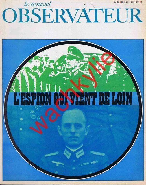 LE NOUVEL OBSERVATEUR 126 - 12/04/1967 Espion Gehlen Liou Chao-Chi Saint-Nazaire EUR 3,09 ...