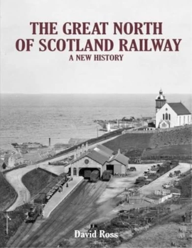 DAVID ROSS THE Great North of Scotland Railway - A New History (Relié ...