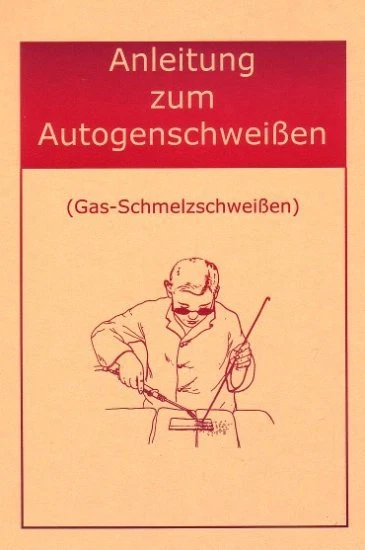 ANLEITUNG ZUM AUTOGENSCHWEISSEN. Schweißen von Nicht-Eisenmetallen ...