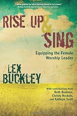 RISE UP & Sing: Equipping the Female Worship Leader, Lex Buckley, Used ...