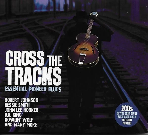 VARIOUS ARTISTS CROSS the Tracks - Essential Pioneer Blues double CD UK ...