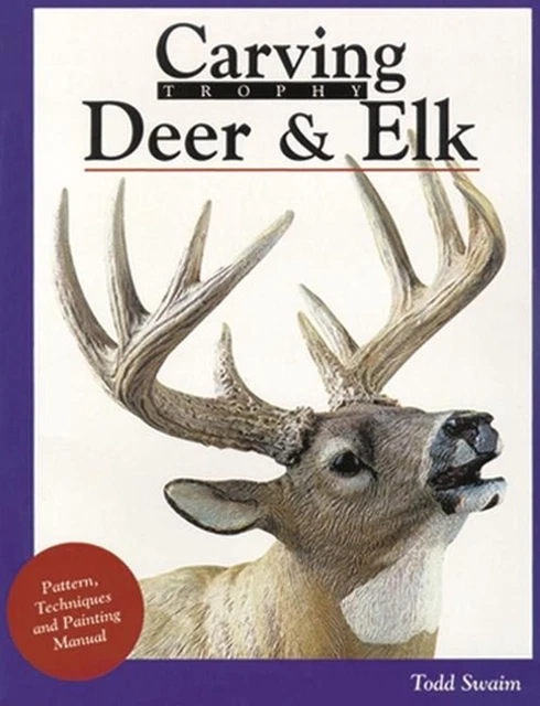 CARVING TROPHY DEER & Elk: Pattern, Technique and Painting Manual by ...
