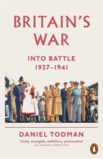 TODMAN, DANIEL : Britains War: Into Battle, 1937-1941 FREE Shipping ...