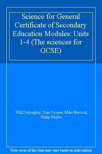 SCIENCE FOR GENERAL Certificate of Secondary Education Modules: Units 9 ...