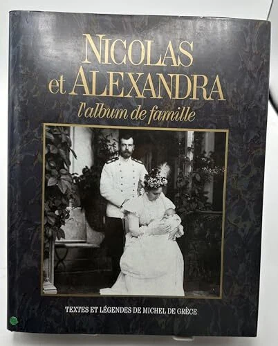 NICOLAS ET ALEXANDRA l'album de famille de Michel de Grece EUR 34,51 ...