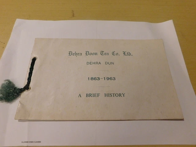 BRIEF HISTORY OF the Dehra Doon Tea Co Ltd - Dehra Dun 1863 - 1963 £5. ...
