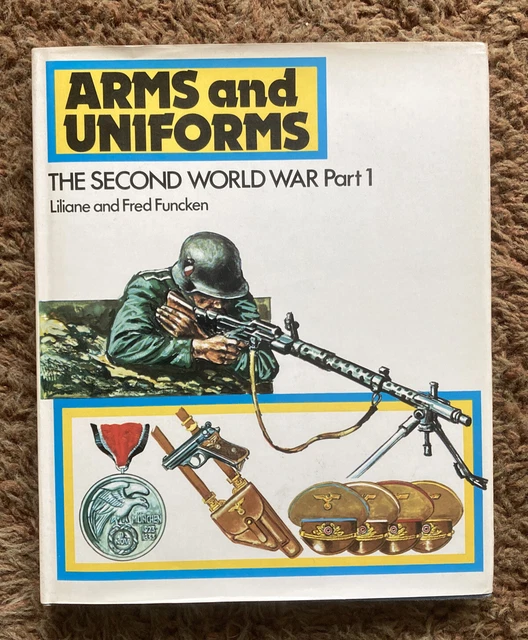ARMS AND UNIFORMS The Second World War Book Part 1 1975 Liliane & Fred ...