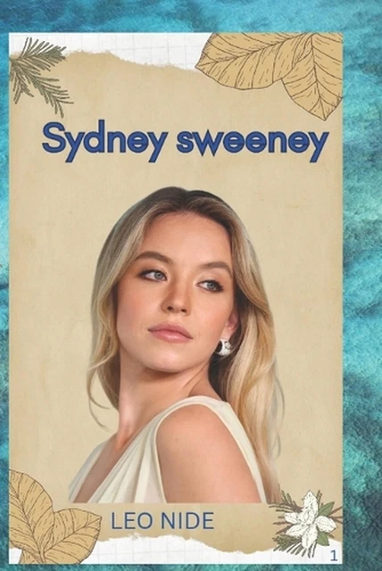 SYDNEY SWEENEY: BIOGRAPHY of Sydney Sweeney by Leo Nide Paperback Book ...