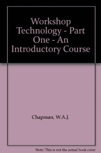 WORKSHOP TECHNOLOGY - Part One - An Introductory Course Book The Cheap ...