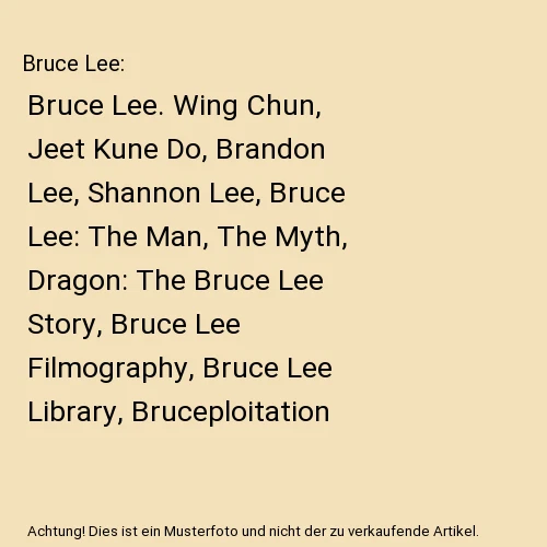 BRUCE LEE: BRUCE Lee. Wing Chun, Jeet Kune Do, Brandon Lee, Shannon Lee ...