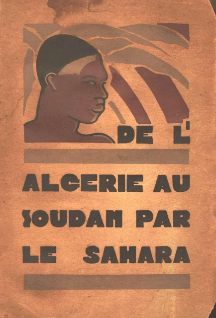 De LalgÉrie Au Soudan Par Le Sahara 5000 Km En Auto Par J De