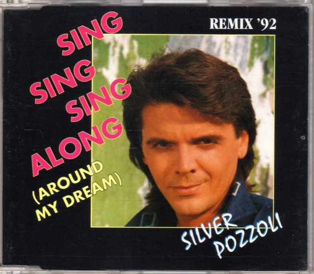 SILVER POZZOLI - Sing Sing Sing Along (Around My Dream) (Remix '92) - CDM - 3TR EUR 14,90 ...