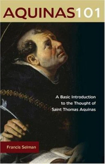 AQUINAS 101 : A Basic Introduction to the Thought of Saint Thomas ...
