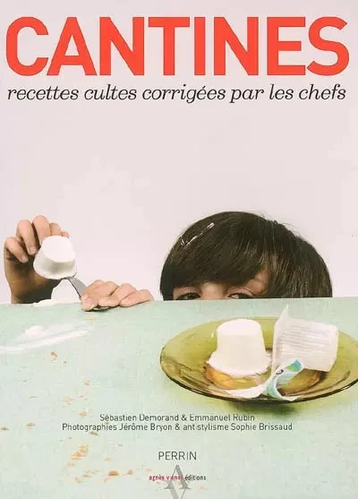 CANTINES : RECETTES cultes corrigées par les chefs, Sebastien Demorand ...