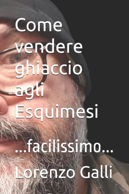 COME VENDERE GHIACCIO agli Esquimesi: ...facilissimo... by Lorenzo ...