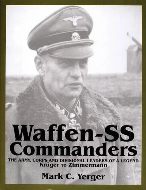 WAFFEN-SS COMMANDERS: THE Army, Corps and Divisional Leaders of a ...