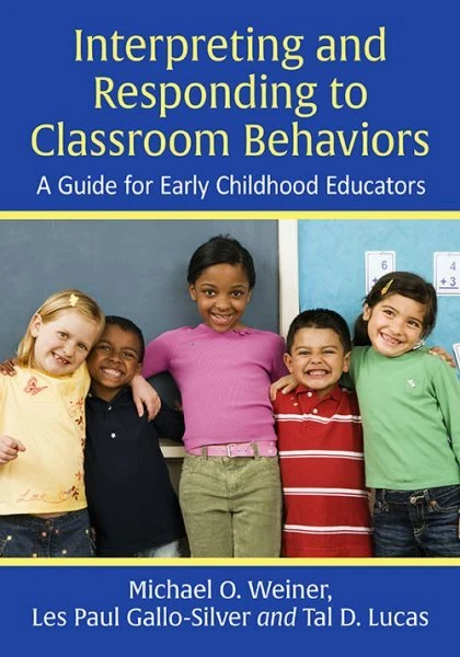 INTERPRETING AND RESPONDING to Classroom Behaviors : A Guide for Early ...