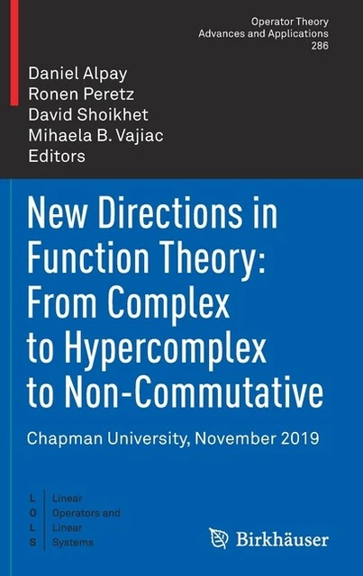 NEW DIRECTIONS IN Function Theory: From Complex To Hypercomplex To Non ...