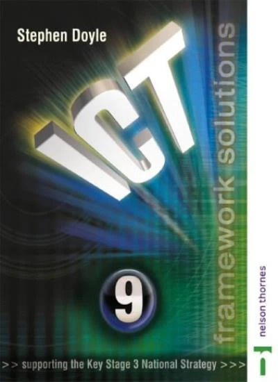 ICT FRAMEWORK SOLUTIONS Year 9: Pupils Book Year 9,Stephen Doyle £15.64 ...