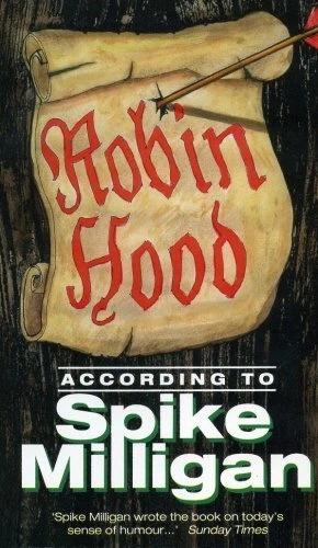 ROBIN HOOD ACCORDING to Spike Milligan - Milligan, Spike £3.65 ...