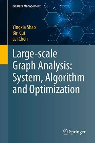 LARGE-SCALE GRAPH ANALYSIS: System, Algorithm a. Shao, Cui, Chen LARGE-SCALE GRAPH ANALYSIS: System, Algorithm a. Shao, Cui, Chen