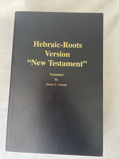 THE HEBRAIC-ROOTS VERSION Scriptures; Bible Translation; James Scott ...