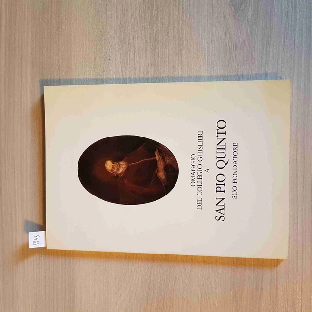 OMAGGIO DEL COLLEGIO GHISLERI A SAN PIO QUINTO SUO FONDATORE 1985 pavia ...