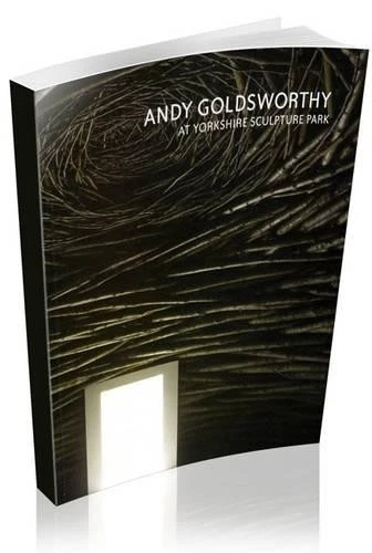 TINA FISKE ANDY Goldsworthy Andy Goldsworthy at Yorkshire Sculpture ...