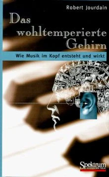 DAS WOHLTEMPERIERTE GEHIRN: Wie Musik im Kopf entsteht und... | Livre ...