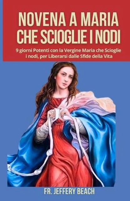 NOVENA A MARIA Che Scioglie I Nodi: 9 giorni Potenti con la Vergine ...