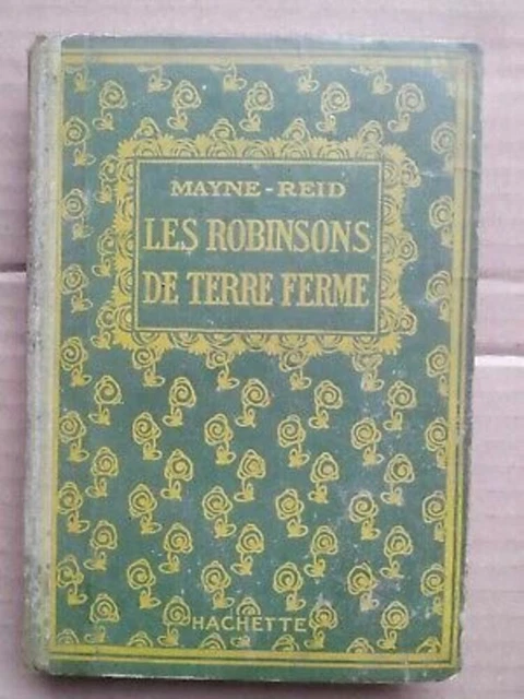 MAYNE-REID - LES Robinsons de Terre Ferme / Hachette 1926 EUR 10,00 ...