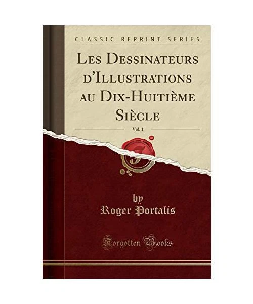 LES DESSINATEURS D'ILLUSTRATIONS au Dix-Huitième Siècle, Vol. 1 (Classic Repri EUR 25,48 ...