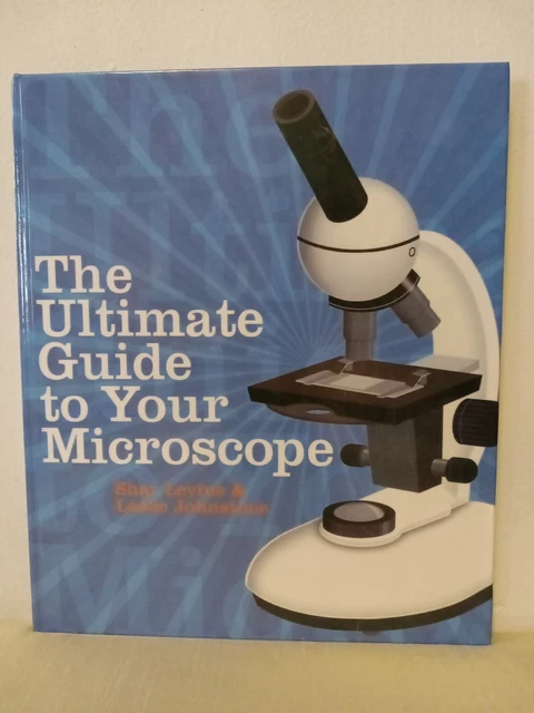 THE ULTIMATE GUIDE to Your Microscope - Library Binding By Levine, Shar ...