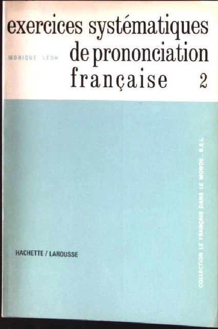EXERCICES SYSTÉMATIQUES DE prononciation francaise; Fascicule II ...