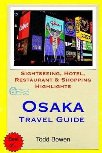 OSAKA TRAVEL GUIDE: Sightseeing, Hotel, Restaurant & Shopping Highlights NEUF EUR 17,19 ...