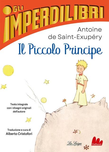 IL PICCOLO PRINCIPE Saint-Exupéry Antoine de; Cristofori Alberto (cur ...