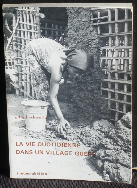 SCHWARTZ, LA VIE quotidienne dans un village guéré, Inades-Abidjan ...