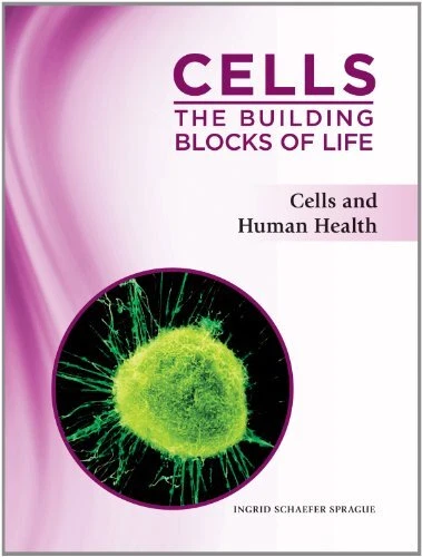 CELLS: THE BUILDING Blocks of Life: Cells and Human Health by Ingrid ...
