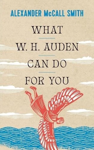 ALEXANDER MCCALL SMITH What W. H. Auden Can Do for You (Poche) EUR 19 ...
