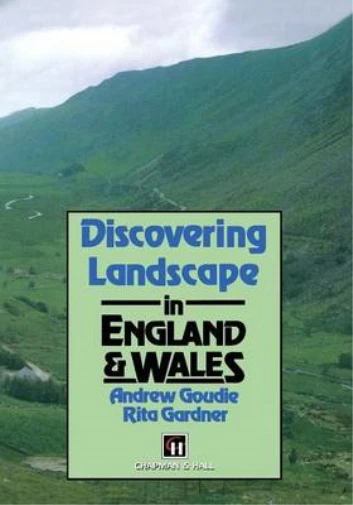 DISCOVERING LANDSCAPE IN England and Wales, Andrew Goudie, Rita Gardner ...