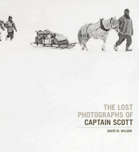 THE LOST PHOTOGRAPHS Of Captain Scott-Dr. David M. Wilson EUR 4,82 ...