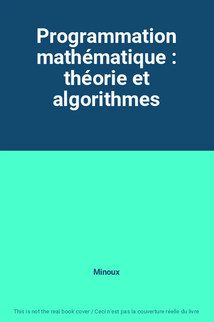 PROGRAMMATION MATHEMATIQUE : theorie et algorithmes, Minoux EUR 19,74 ...